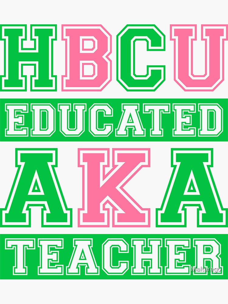 "AKA HBCU Educated 1908 AKA Teacher" Sticker for Sale by Malterego ...