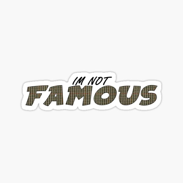 "Im NOT famous TWEED" Sticker by GloriousWax | Redbubble