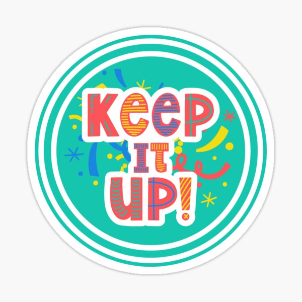 "Keep It Up" Sticker for Sale by clothingaisle | Redbubble