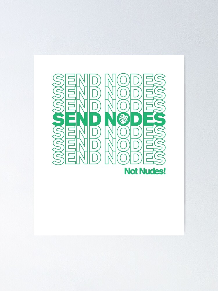 Send Nodes Not Nudes Poster For Sale By Jl7designs Redbubble
