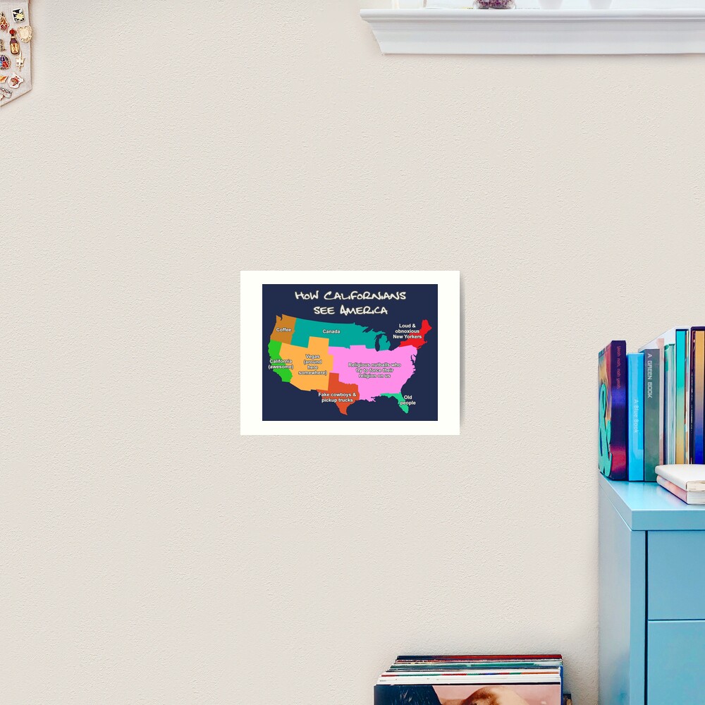 "How Californians see America (funny map)" Poster for Sale by ...