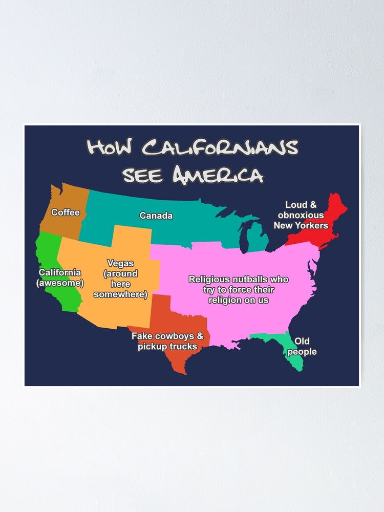 "How Californians see America (funny map)" Poster for Sale by ...