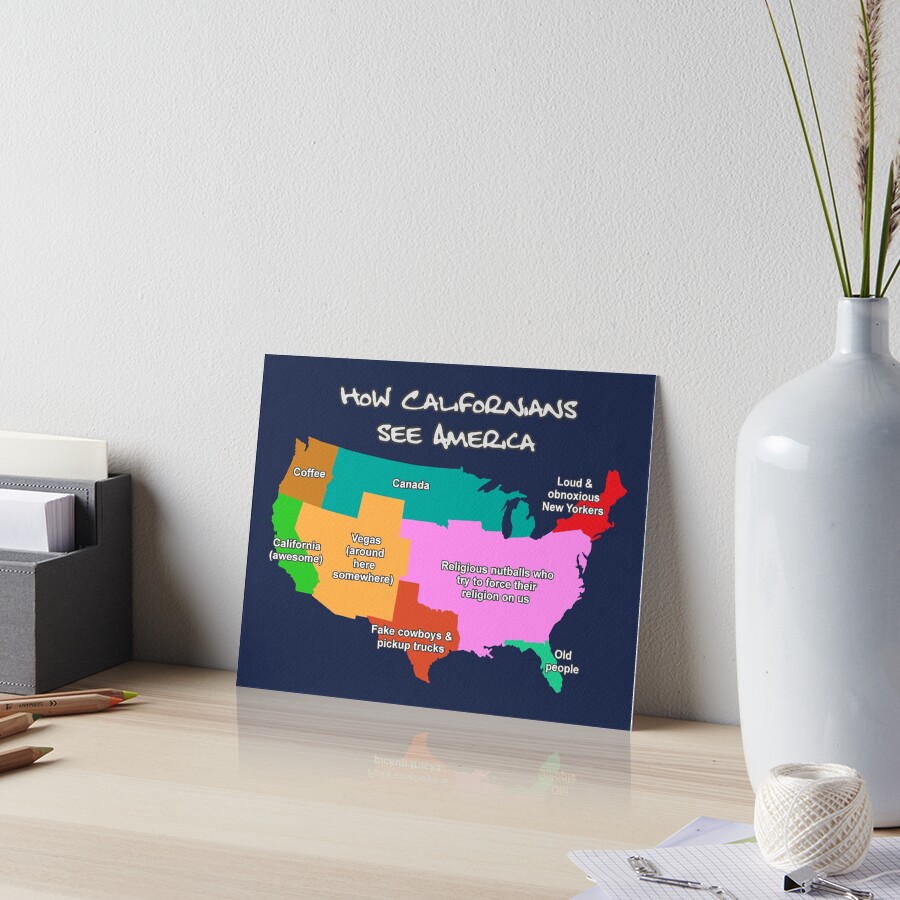 "How Californians see America (funny map)" Poster for Sale by ...