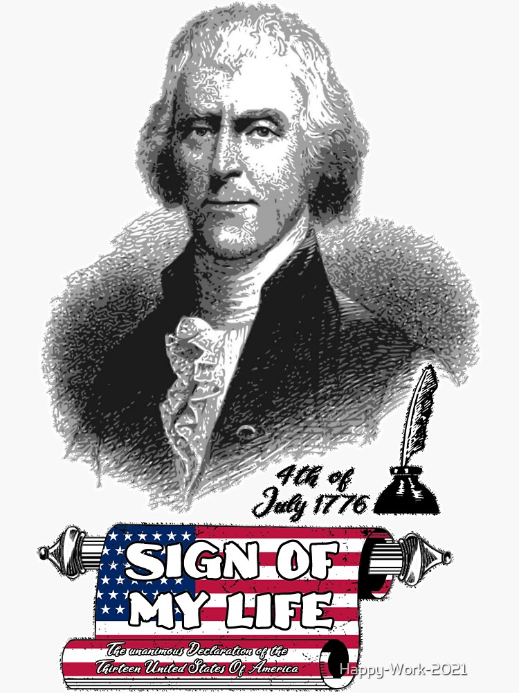 "Sign of my life - Thomas Jefferson - 4th of July / Independence Day ...