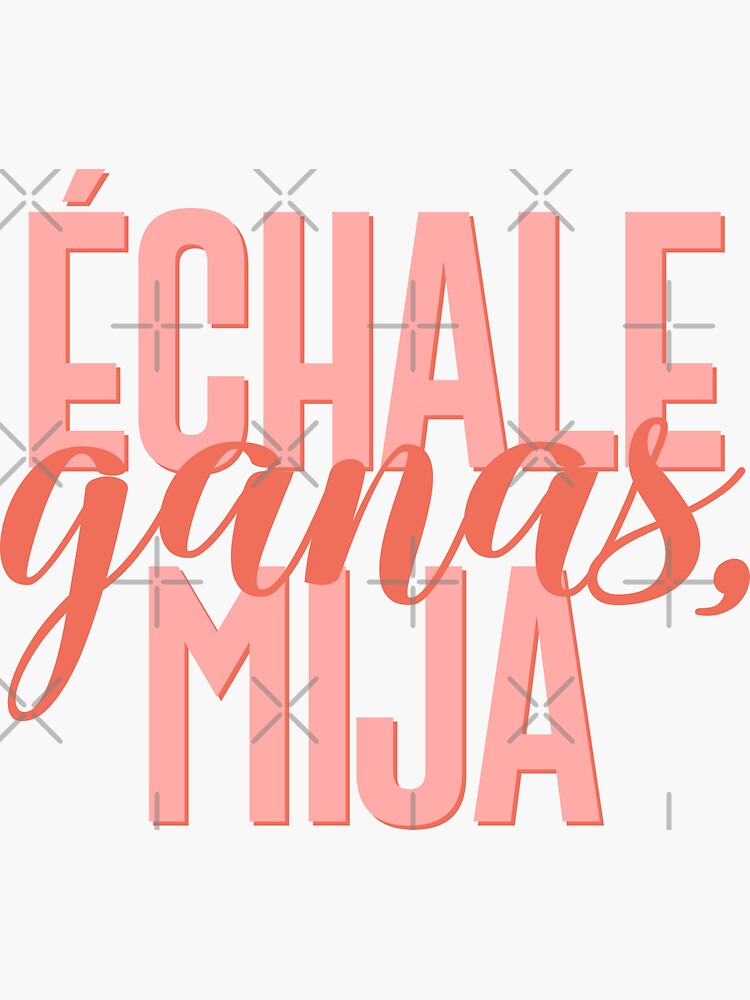 "Echale Ganas Mija" Sticker for Sale by Otaw | Redbubble