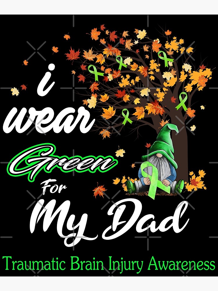 "Traumatic Brain Injury Awareness Ribbon Tree I Wear Green For My Dad ...
