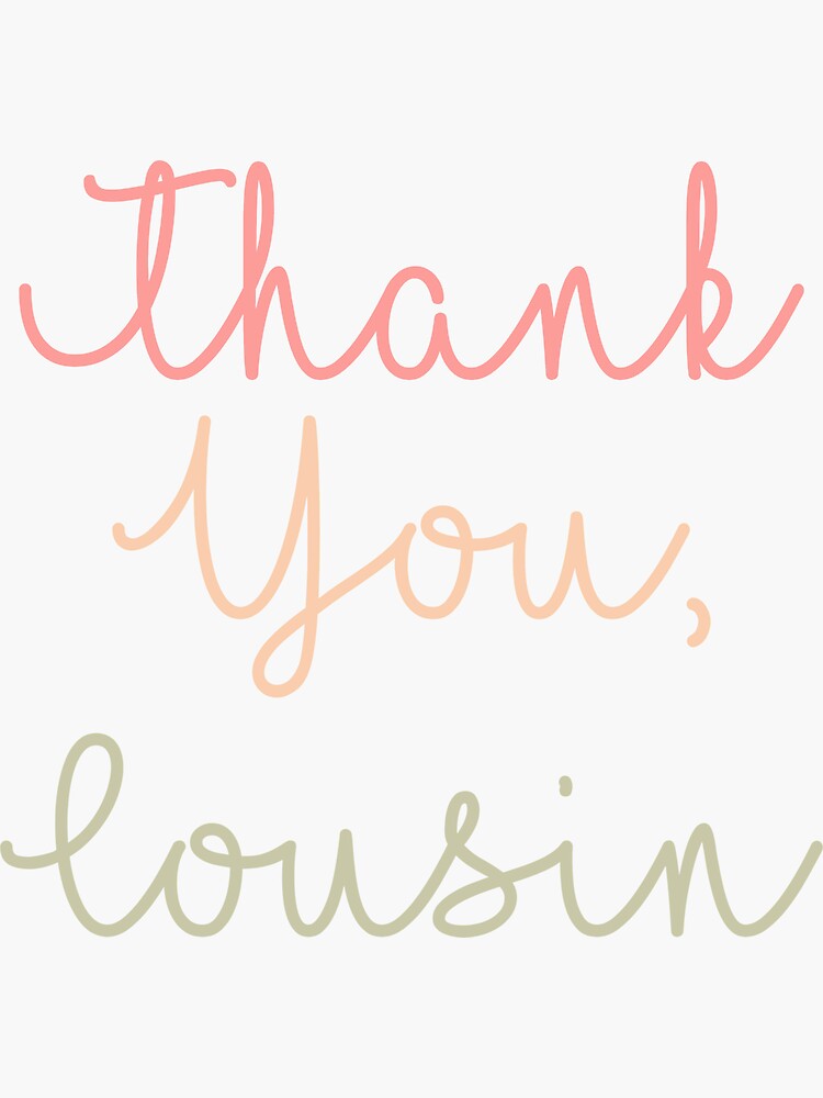 "Thank You, Cousin" Sticker for Sale by Bambinolike | Redbubble
