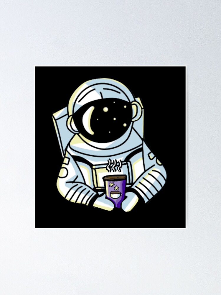 "Spaceman Drinking Coffee" Poster for Sale by DRAGONSandWAVES | Redbubble