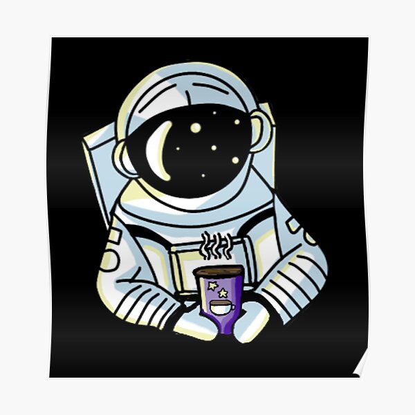 "Spaceman Drinking Coffee" Poster for Sale by DRAGONSandWAVES | Redbubble