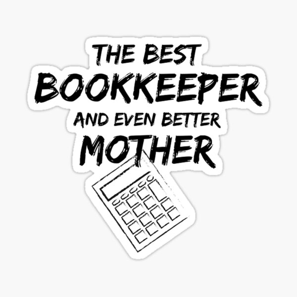 "bookkeeper mom best book keeper mother" Sticker for Sale by LauuraaaL ...