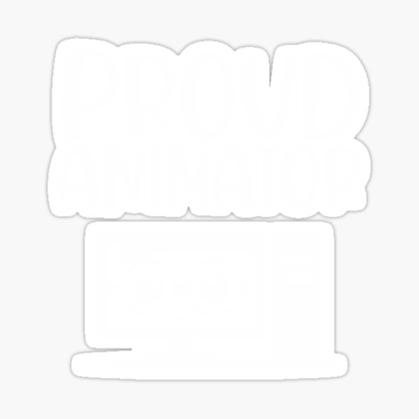 "Proud Animator Job Animate Team Animation" Sticker for Sale by ...