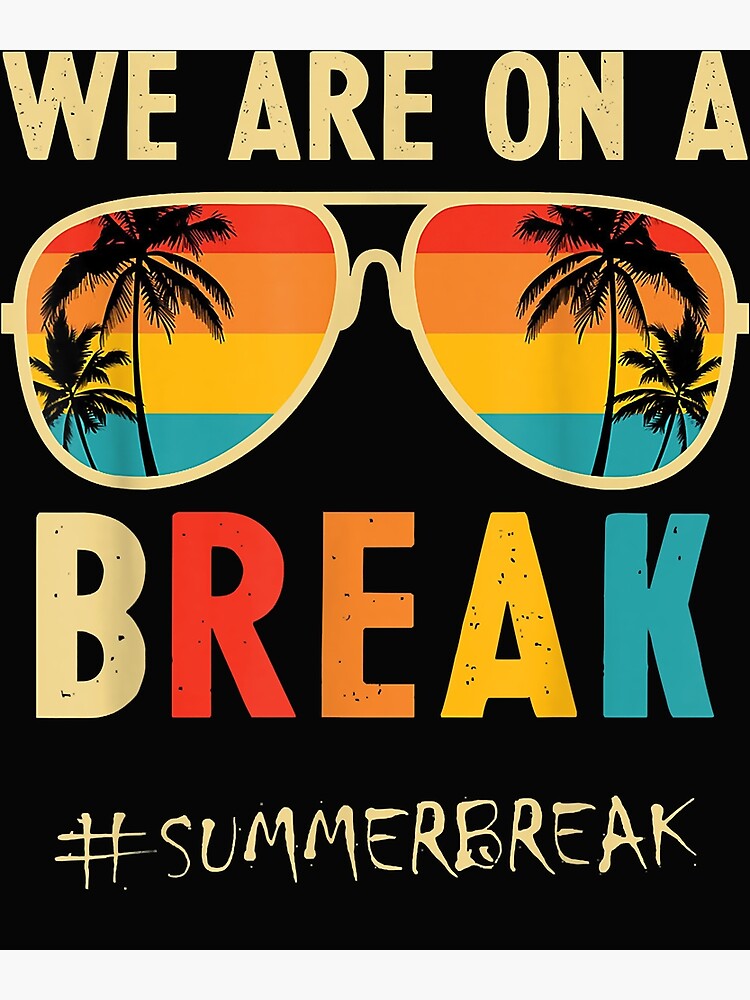 "Rainbow We Are On A Break Teacher Summer Break Hello Summer" Poster ...