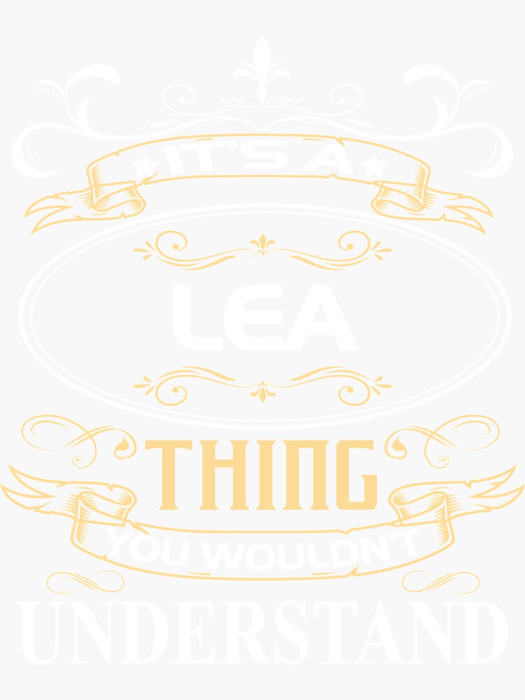 "Lea Name Shirt It's A Lea Thing You Wouldn't Understand" Sticker for ...