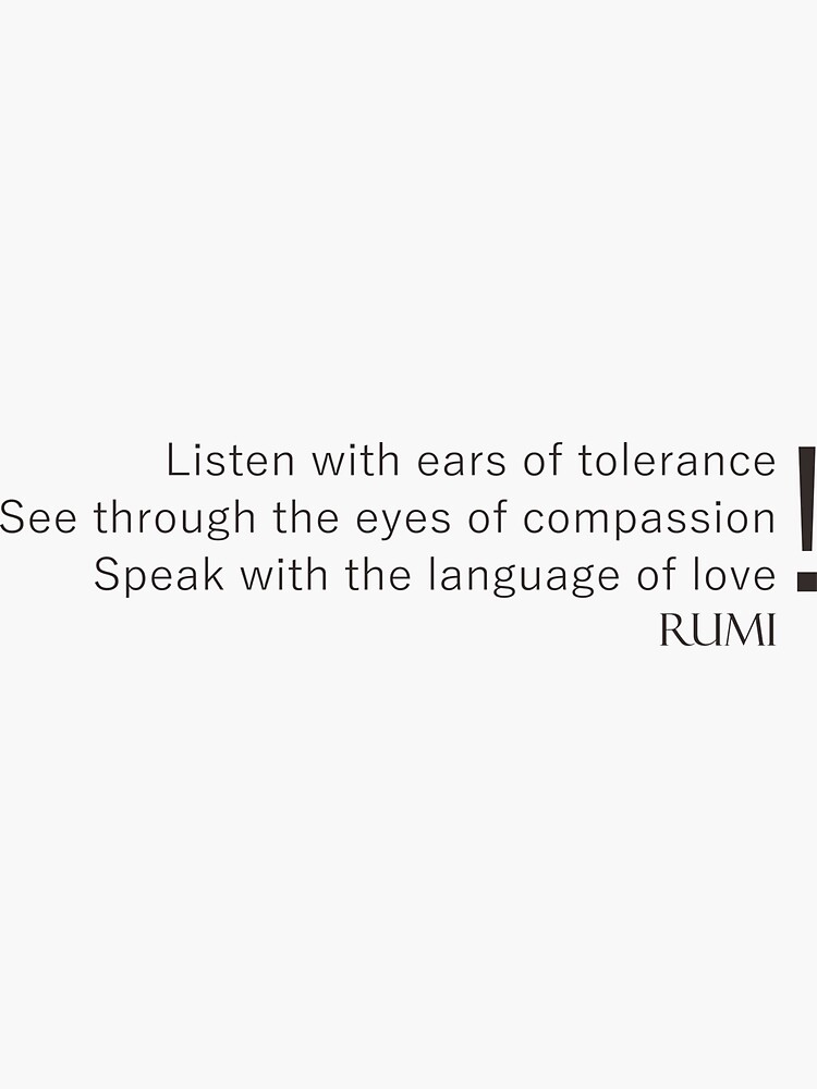 "Jalaluddin Rumi Quote. Poem. - TOLERANCE. COMPASSION. LOVE." Sticker ...