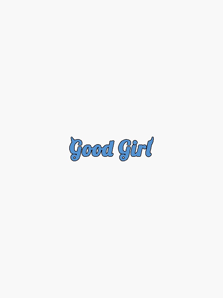 "GOOD GIRL (TEXT ONLY)" Sticker for Sale by morganmeaux | Redbubble