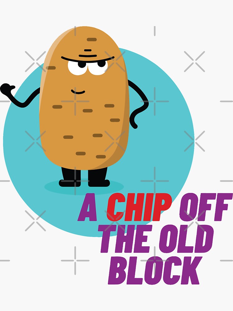 "A Chip Off The Old Block " Sticker by Areej24 | Redbubble