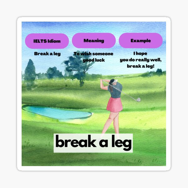 "Advanced English Idioms: break a leg" Sticker for Sale by ...