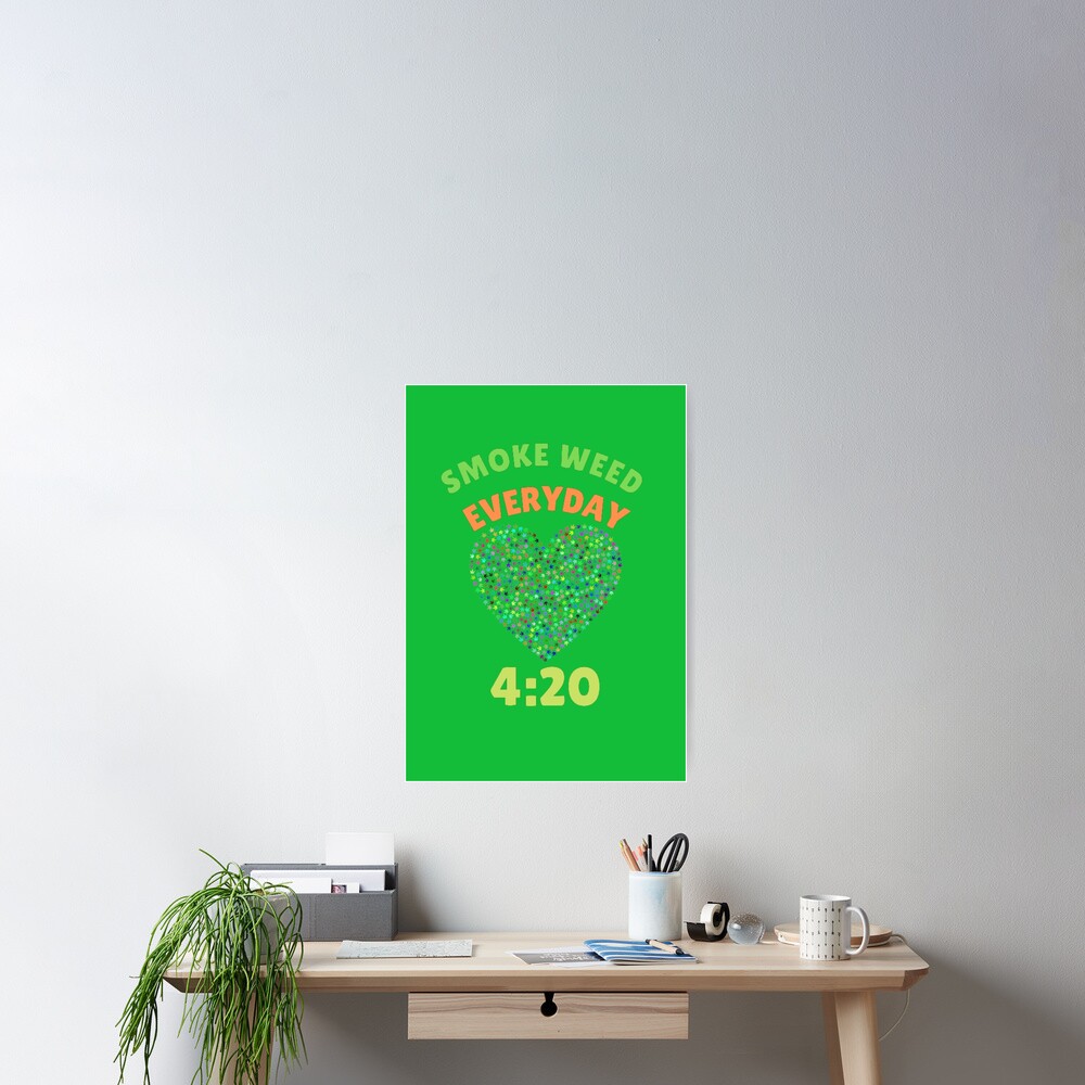 "Smoke Weed Everyday, Heart Marijuana Leaf," Poster for Sale by ...