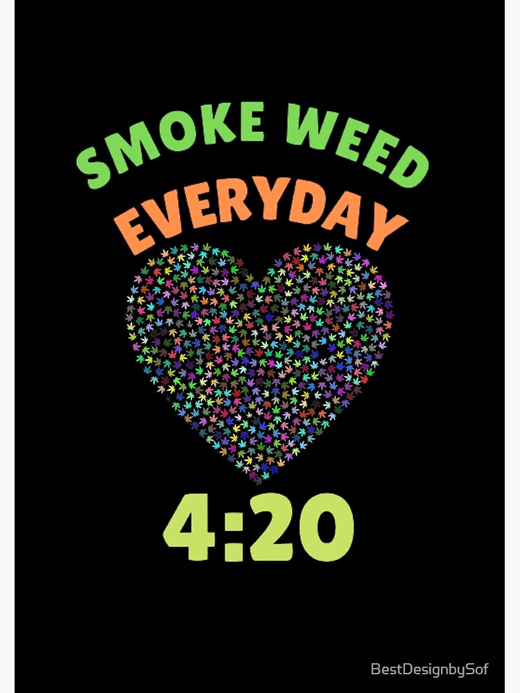 "Smoke Weed Everyday, Heart Marijuana Leaf," Poster for Sale by ...