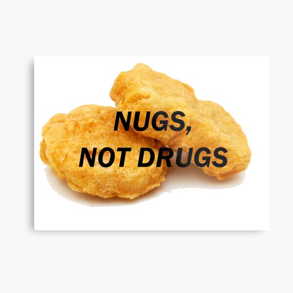 Nugs Not Drugs Metal Prints | Redbubble