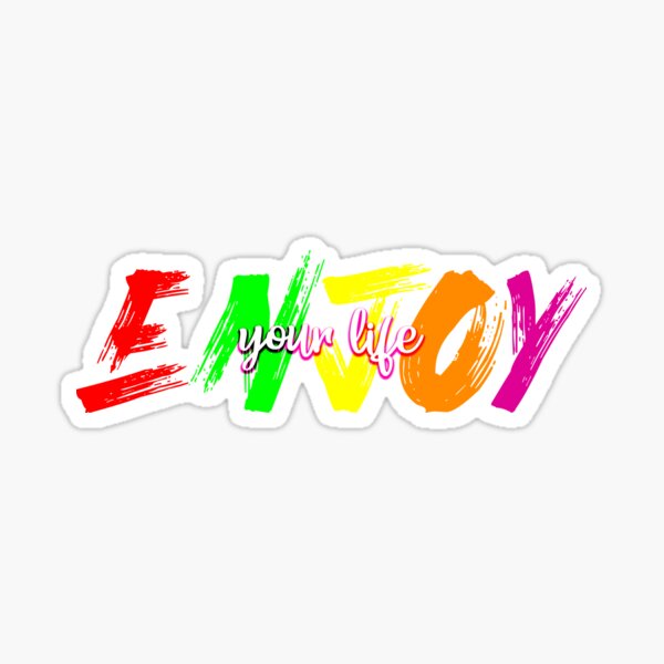Enjoy Your Life W Sticker For Sale By Vaccine1900 Redbubble