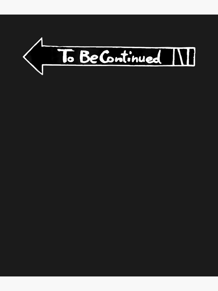 "To be Continued - Japanese Cartoon Funny Manly Civilised" Poster for ...