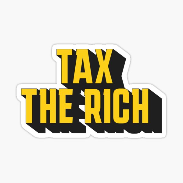"Tax The Rich" Sticker for Sale by VectorzDude | Redbubble