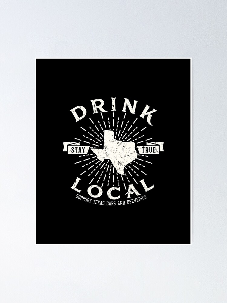 "Drink Local Beer Brewery Texas Support " Poster for Sale by NomTrinc ...