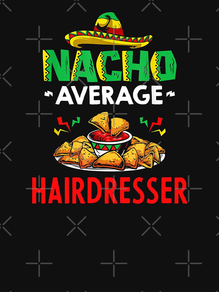Funny Nacho Average Dressing Room Attendant T-Shirts for Sale | Redbubble