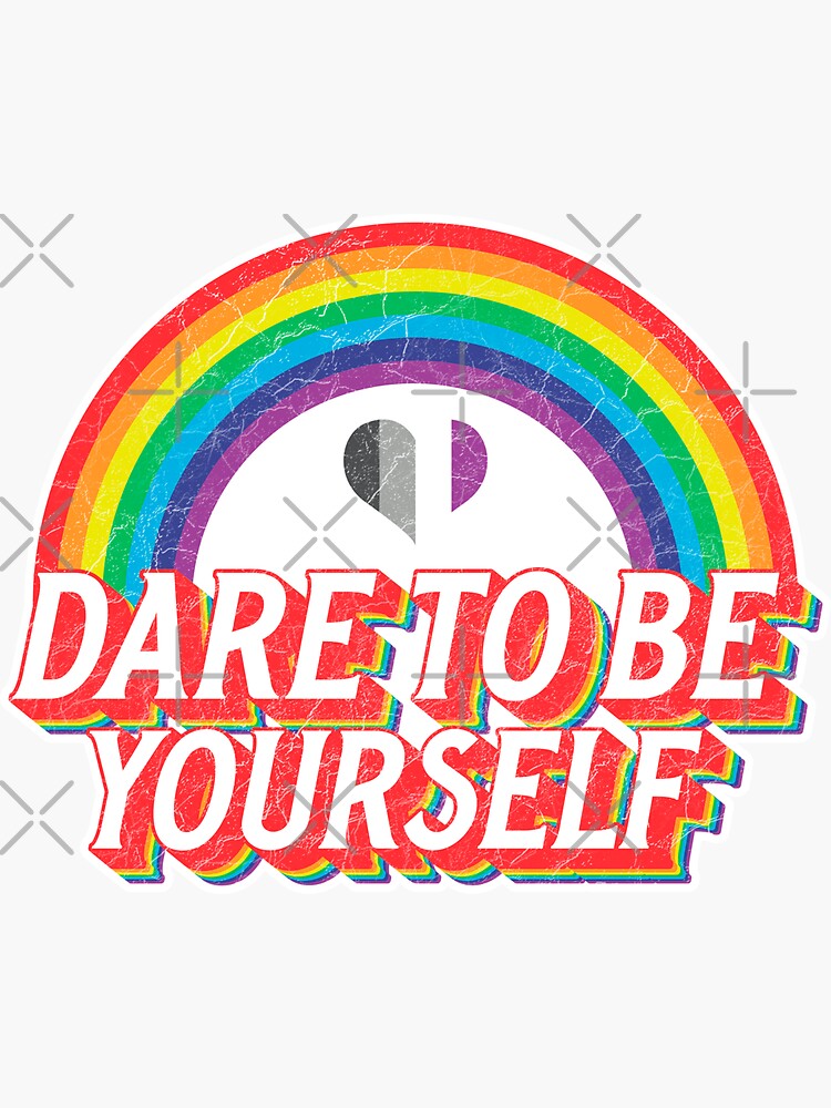 Dare To Be Yourself Lgbtq Pride Sticker For Sale By Outcastbrain