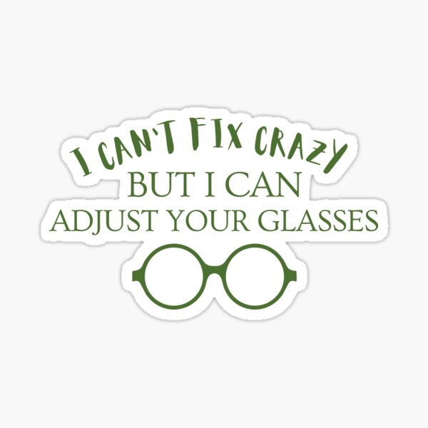 "I CAN'T FIX CRAZY BUT I CAN ADJUST YOUR GLASSES ,Funny Optometrist ...