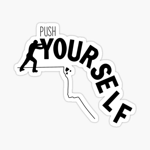 "Push Yourself" Sticker for Sale by Inpantspro | Redbubble