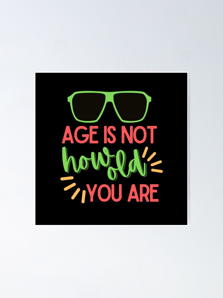 Póster «La edad no es la edad que tienes» de Odineworld | Redbubble Póster «La edad no es la edad que tienes» de Odineworld | Redbubble