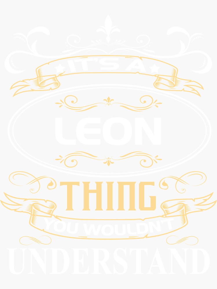 "Leon Name Shirt It's A Leon Thing You Wouldn't Understand" Sticker for ...