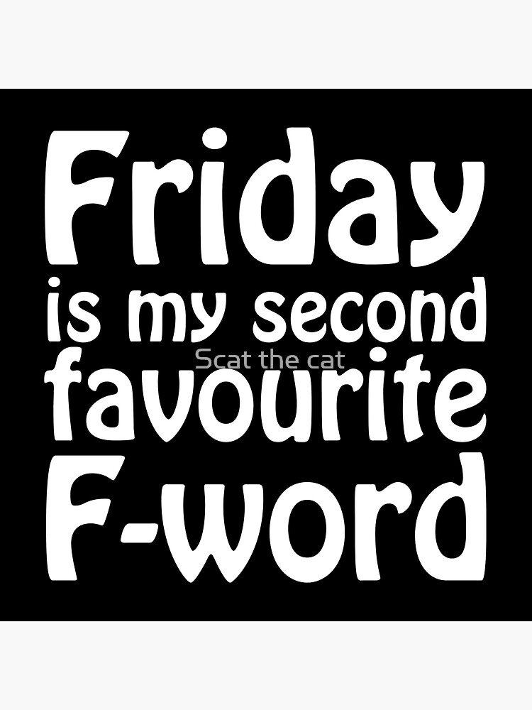"Friday is my second favourite F-Word" Sticker for Sale by Scatthecat ...