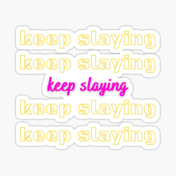 "keep slaying" Sticker for Sale by huzefakara1 | Redbubble