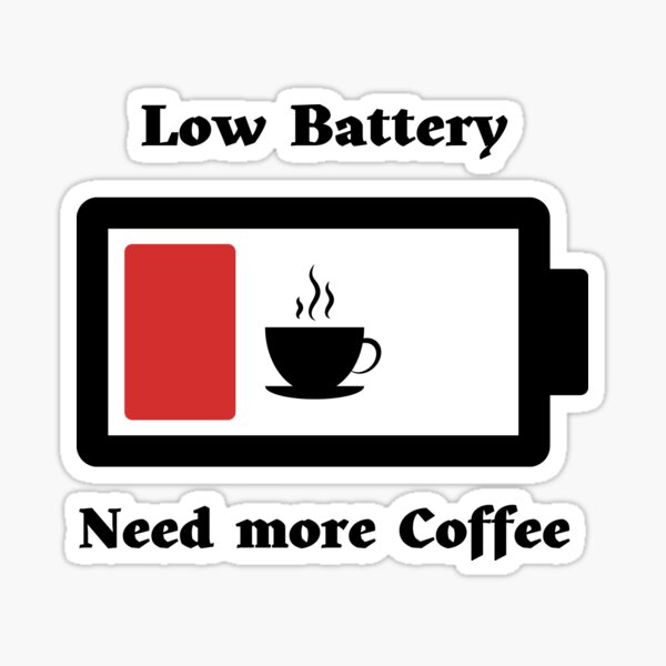 "Low battery, need more coffee" Sticker for Sale by Birdy2Happy | Redbubble
