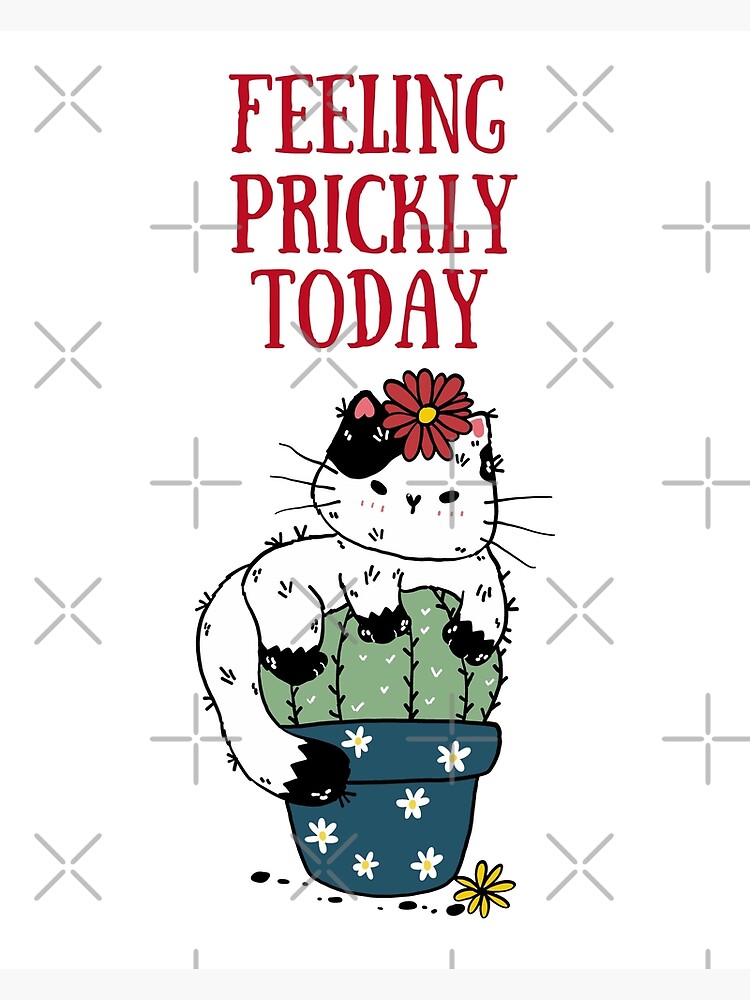 "Funny Cat On A Cactus Feeling Prickly Today " Poster for Sale by ...