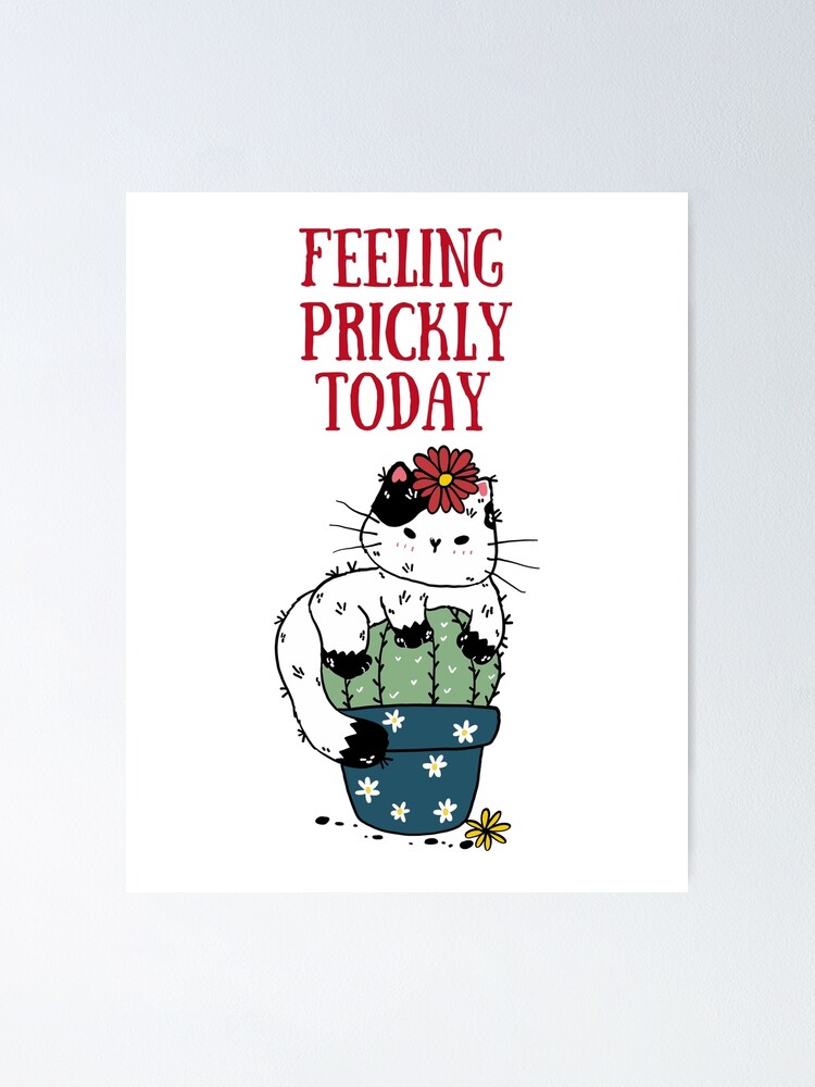 "Funny Cat On A Cactus Feeling Prickly Today " Poster for Sale by ...