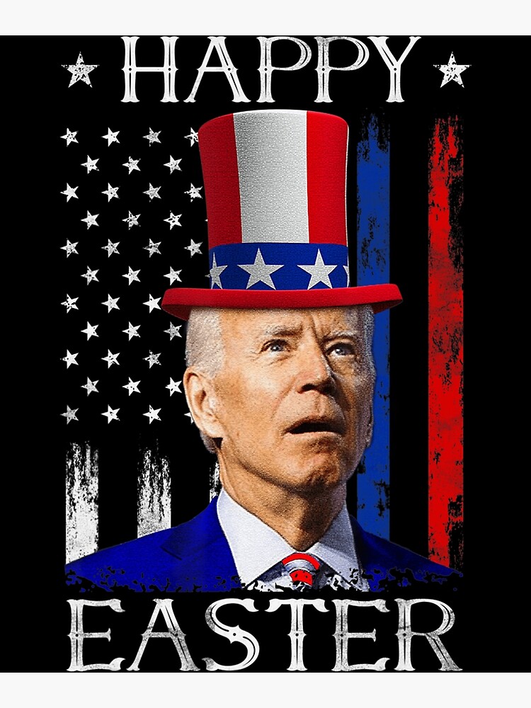 "Happy Easter Joe Biden Confused 4th Of July Independence Day " Poster ...
