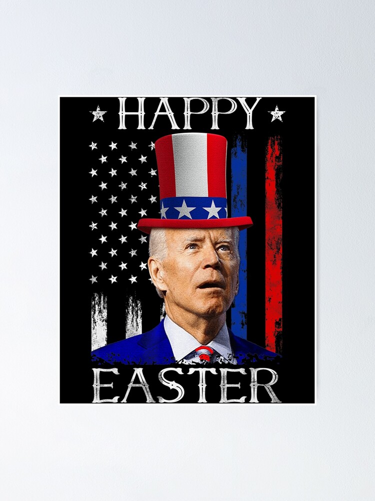 "Happy Easter Joe Biden Confused 4th Of July Independence Day " Poster ...