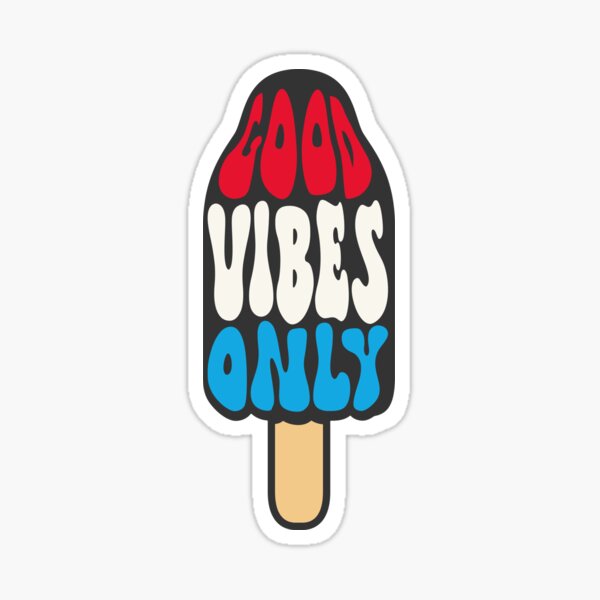 "Good Vibes Only, Rocket Popsicle,Bomb Pop" Sticker for Sale by ...