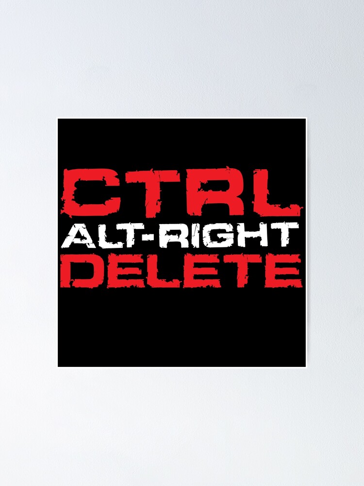 "Ctrl-Alt-Right-Delete" Poster for Sale by vargasvisions | Redbubble
