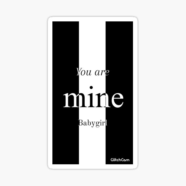 "You are mine" Sticker for Sale by NinjaXaim | Redbubble