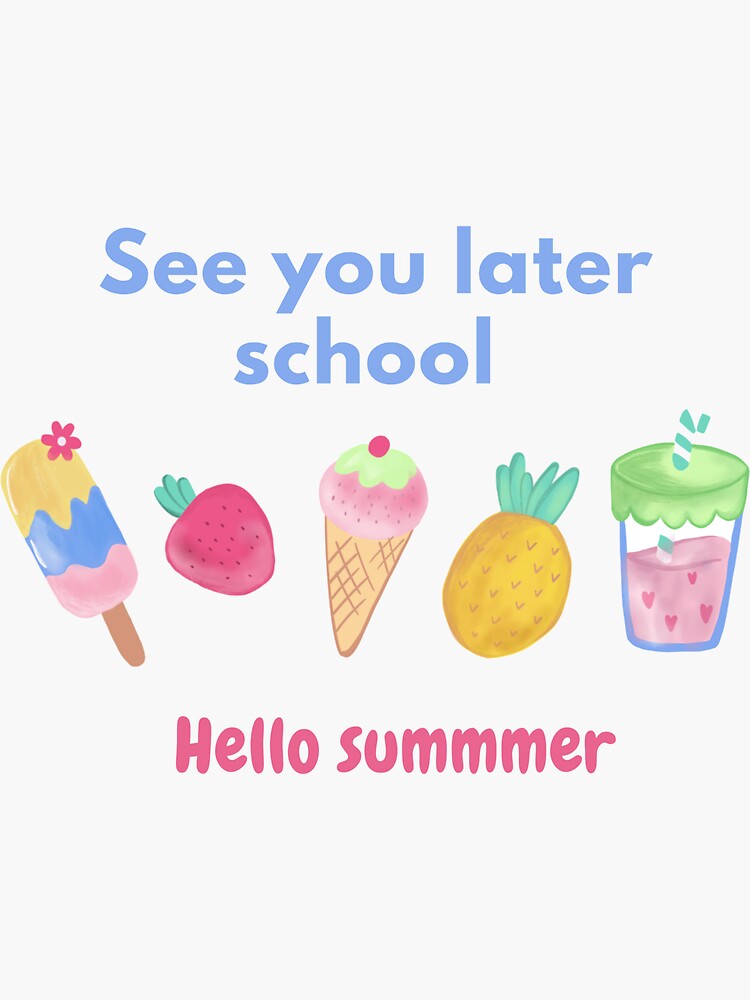 "See you later school hello summer" Sticker by haha-hana | Redbubble
