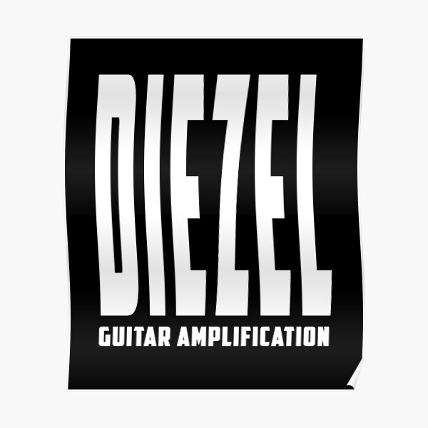 "Diezel Amplification" Poster for Sale by JoyCreww | Redbubble
