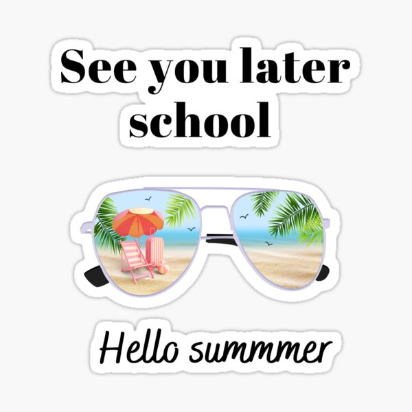 "See you later school hello summer" Sticker for Sale by haha-hana ...