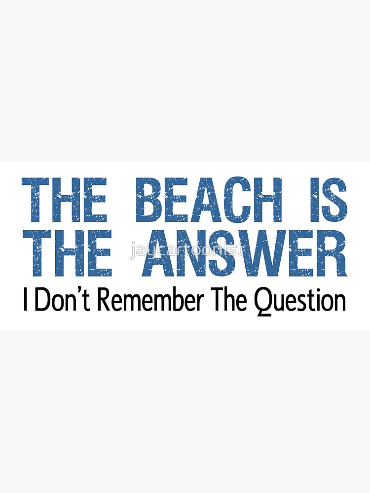 "Beach Is The Answer I Don't Remember The Question" Sticker for Sale by ...