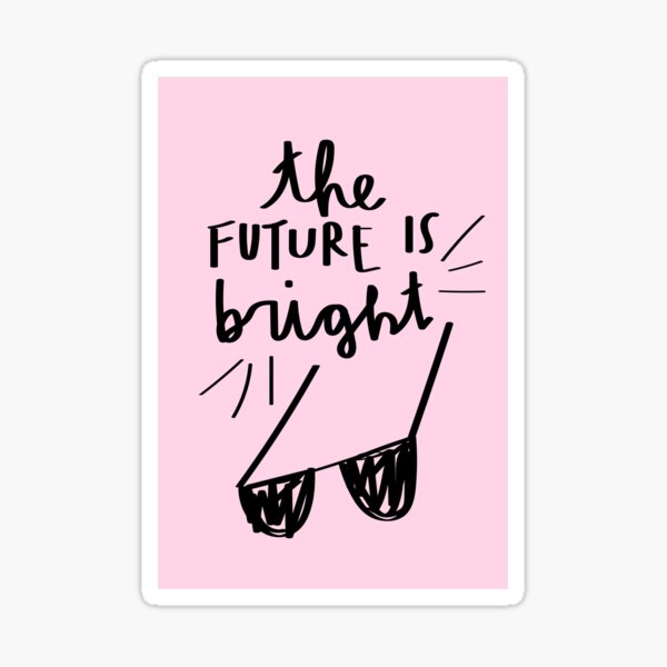 "Future is bright" Sticker by darcy23 | Redbubble