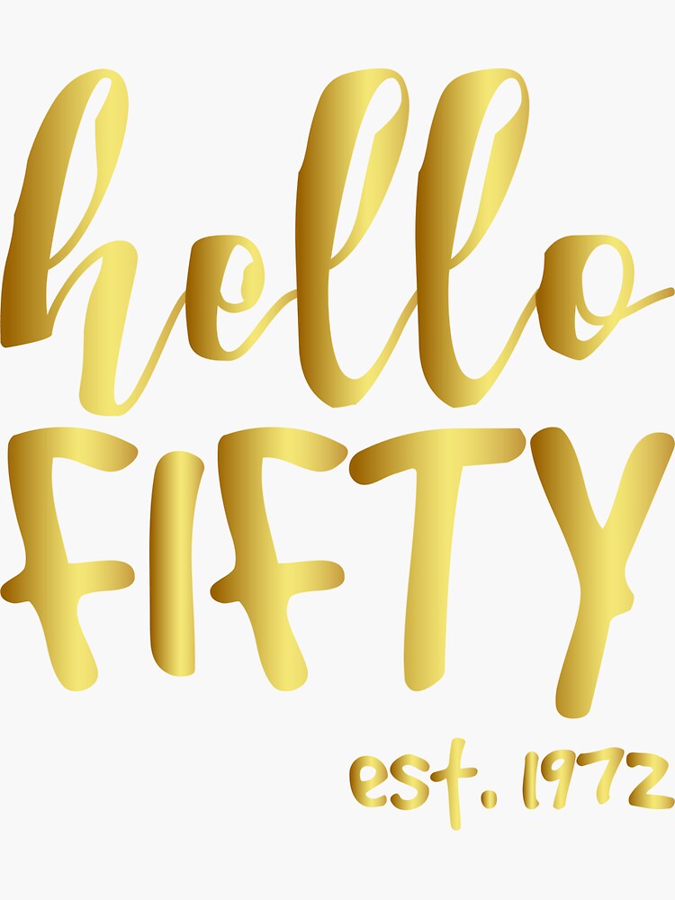 "Hello fifty est 1972 - hello 50" Sticker for Sale by cutestore22 ...
